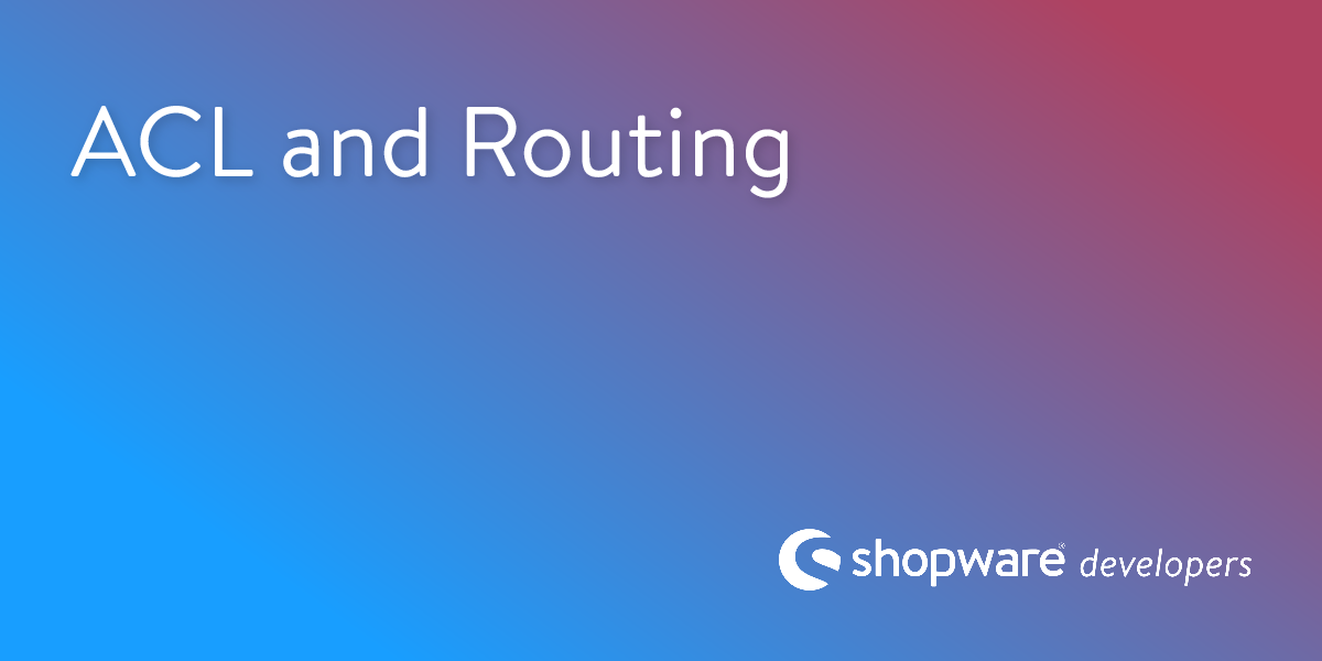 ACL and Routing | Shopware Documentation