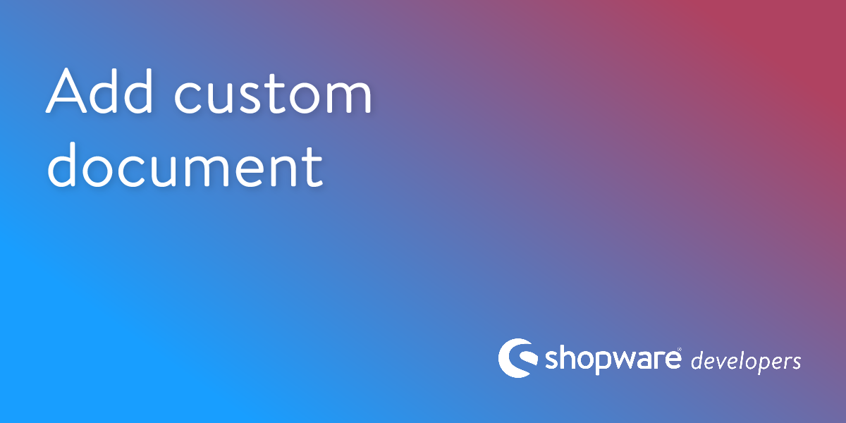 Add Custom Document | Shopware Documentation