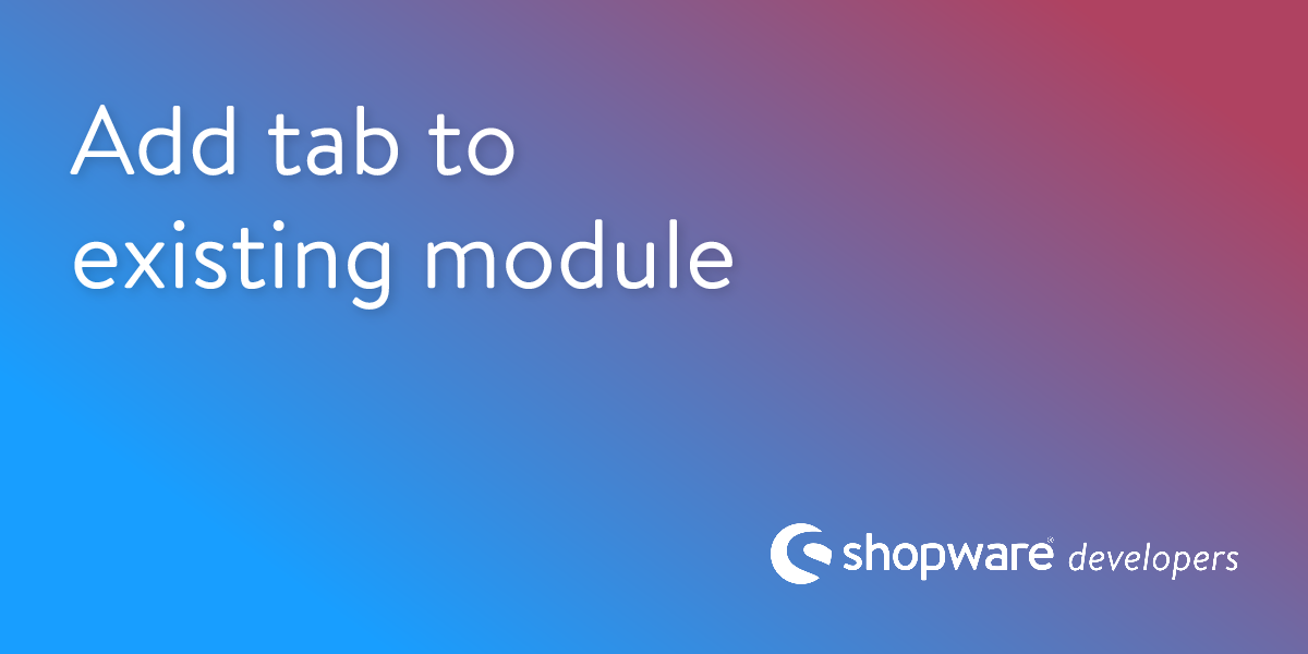 Add tab to existing module | Shopware Documentation