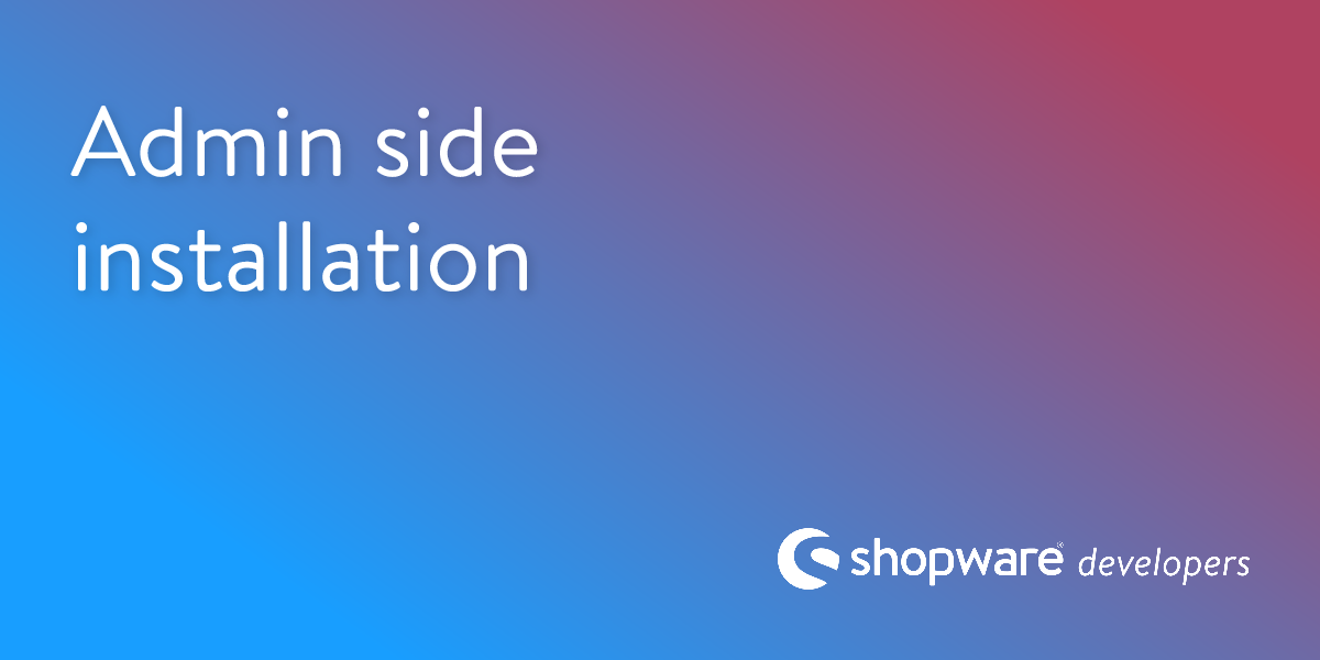 Admin Side Installation | Shopware Documentation