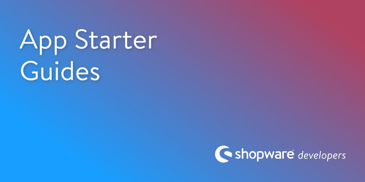 App Starter Guides | Shopware Documentation