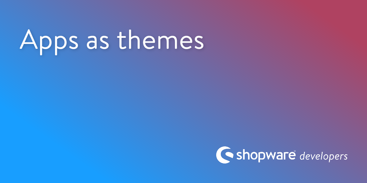 Apps as themes | Shopware Documentation