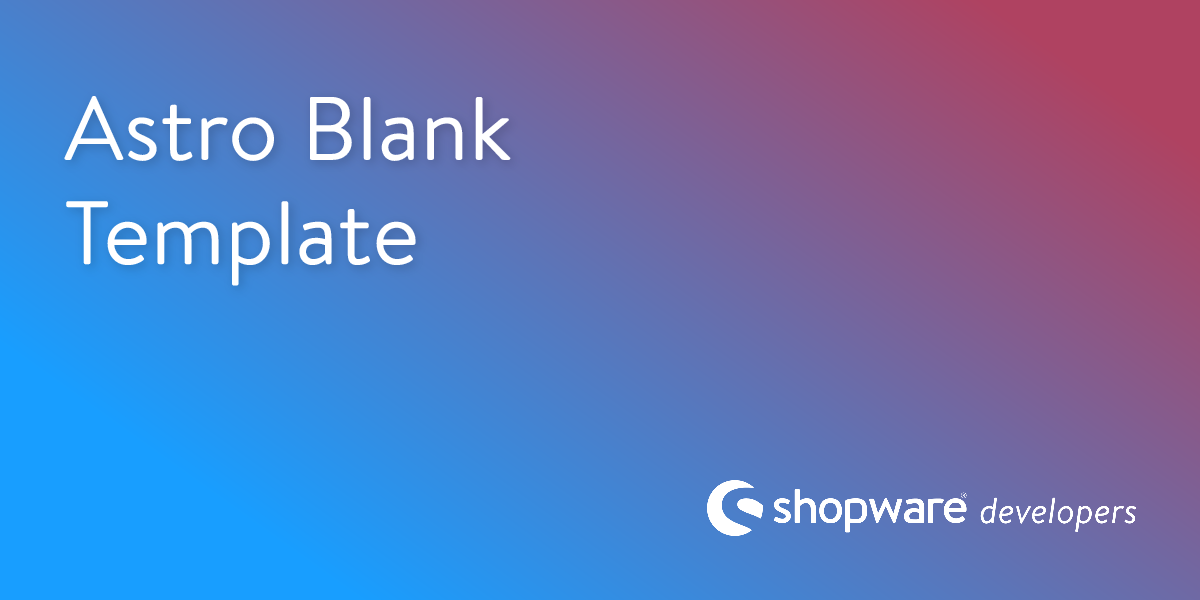 Astro Blank Template | Shopware Documentation
