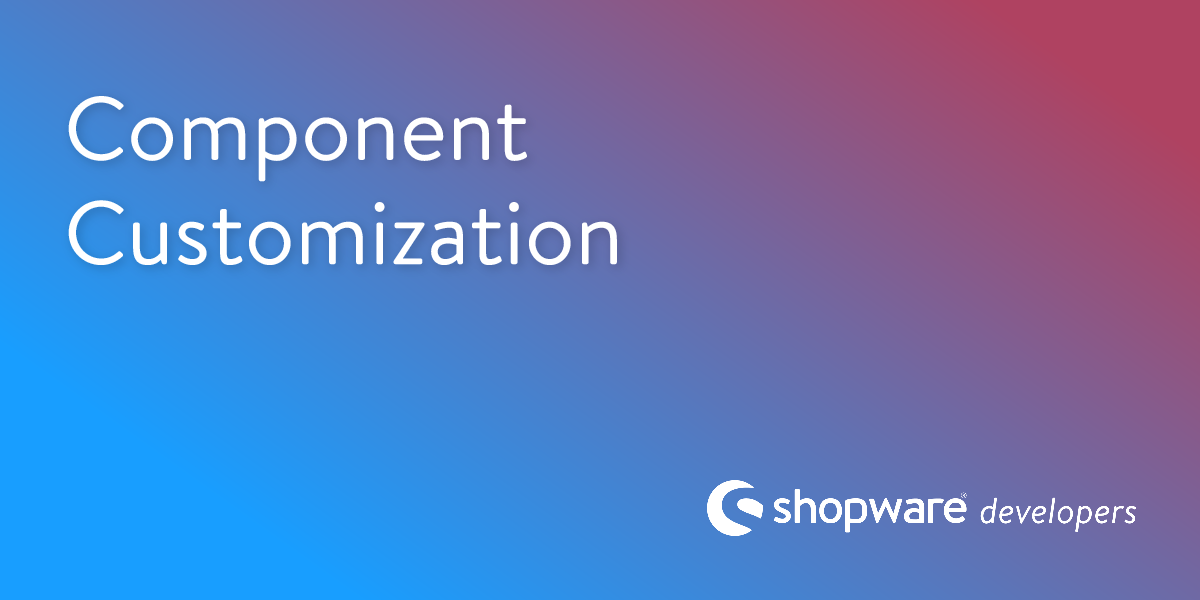 Component Customization Shopware Documentation