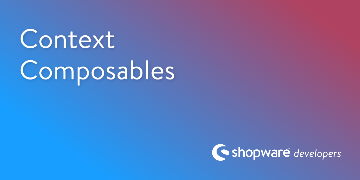 Context Composables | Shopware Documentation