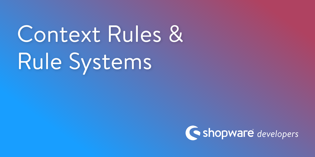 Context Rules And Rule Systems Shopware Documentation