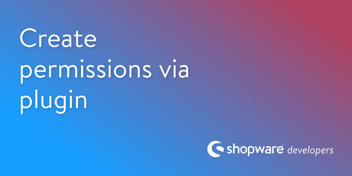 Creating own permissions via plugin | Shopware Documentation