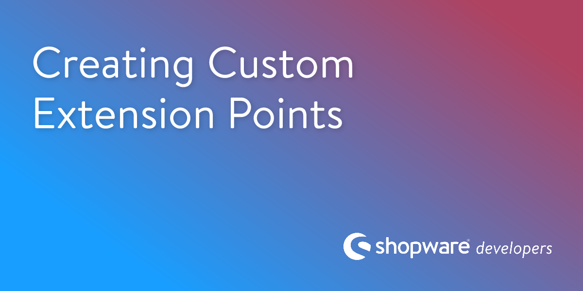 Creating Custom Extension Points | Shopware Documentation