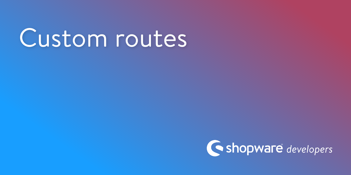 Custom routes | Shopware Documentation