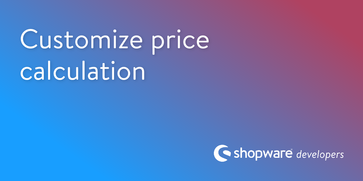Customize Price Calculation | Shopware Documentation