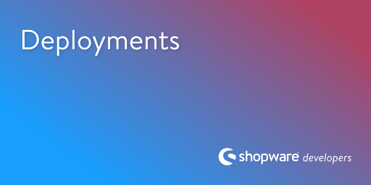 Deployments | Shopware Documentation