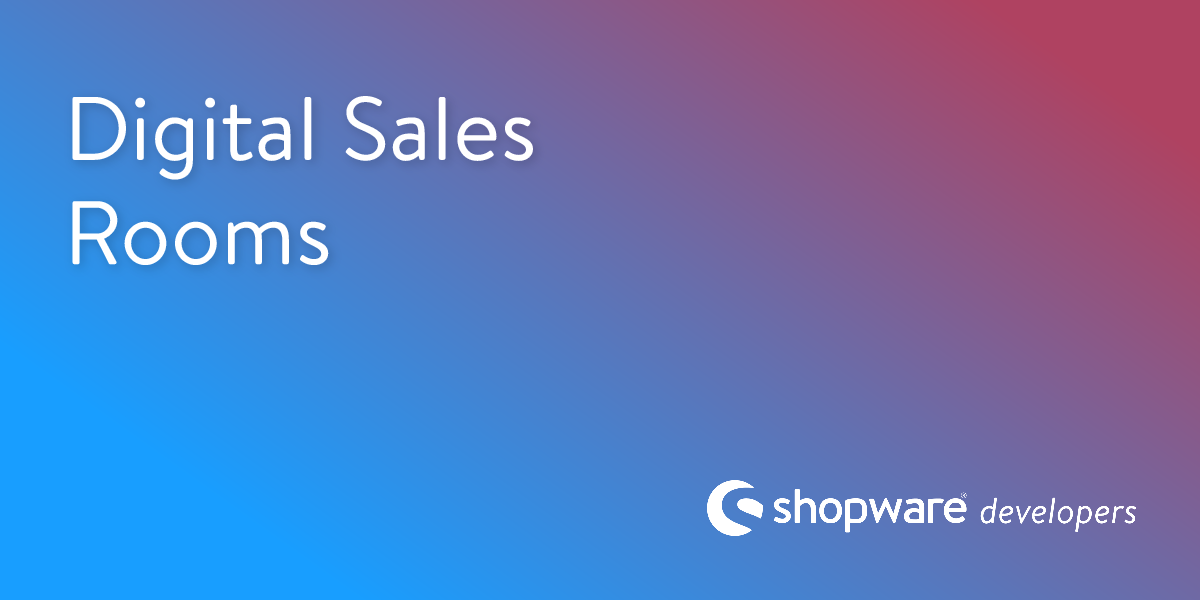 Digital Sales Rooms Overview | Shopware Documentation