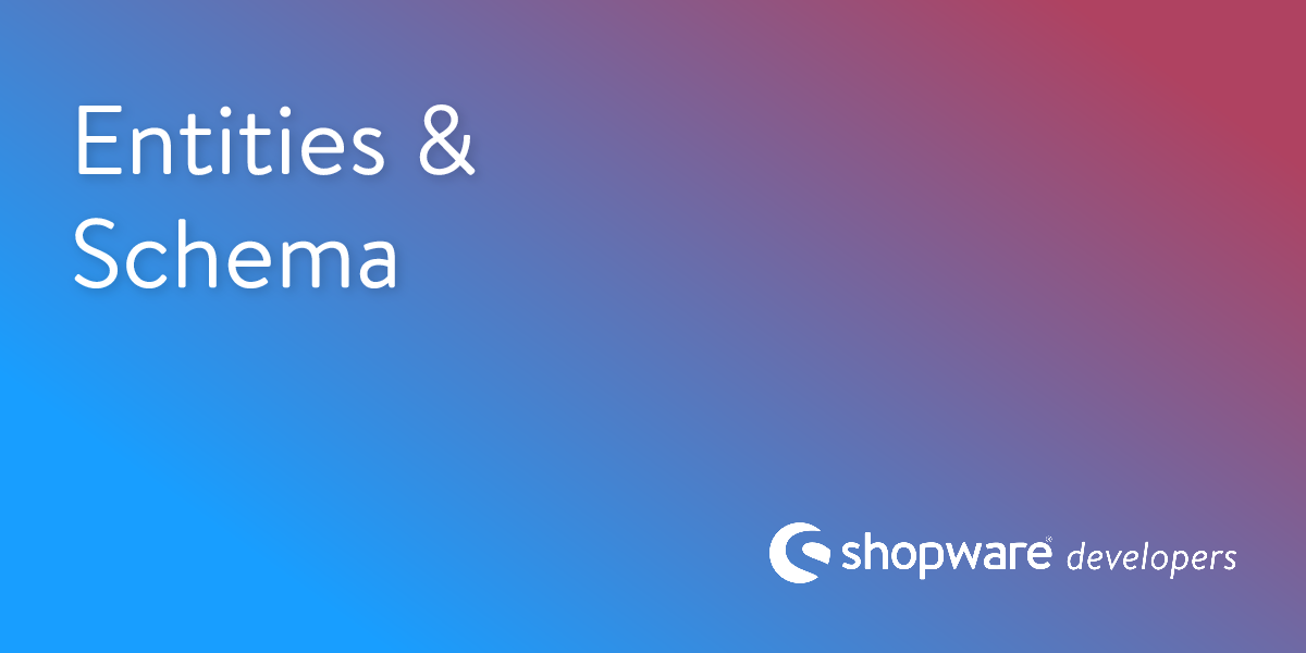 Entities and schema | Shopware Documentation