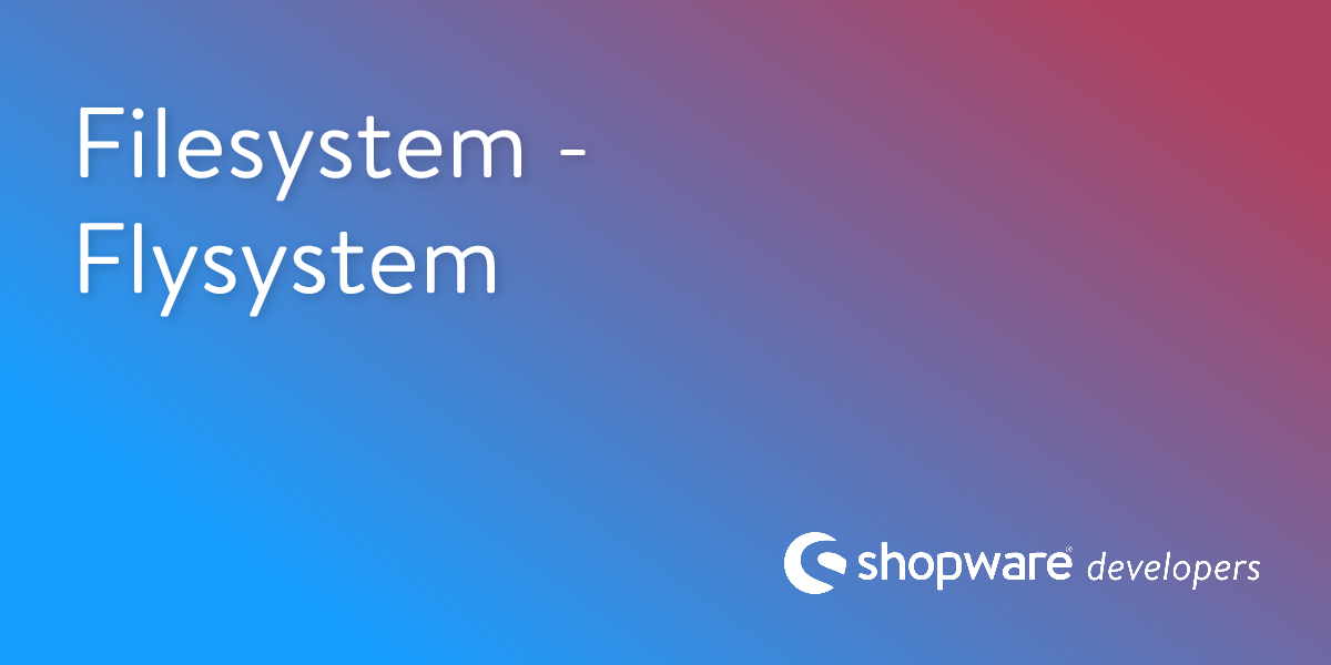 Filesystem - Flysystem | Shopware Documentation