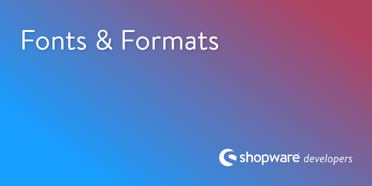 Fonts and Formats | Shopware Documentation