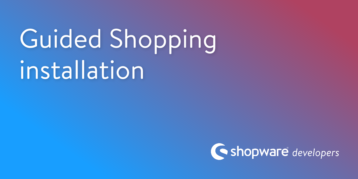 Guided Shopping Installation | Shopware Documentation
