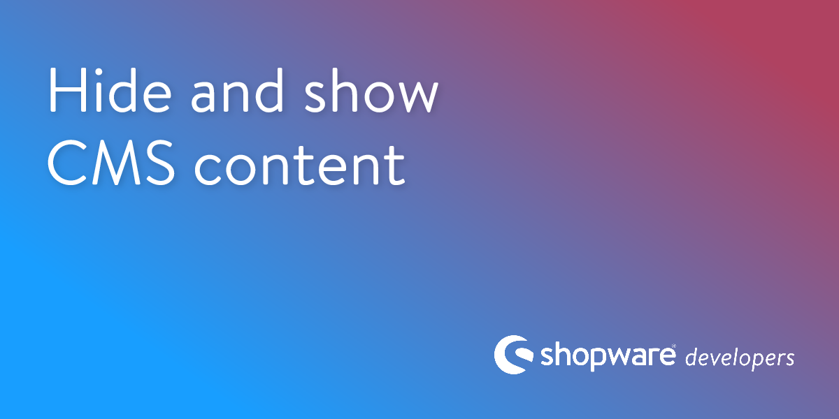 Hide and show CMS content | Shopware Documentation
