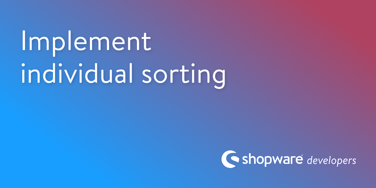 Implement individual sorting | Shopware Documentation