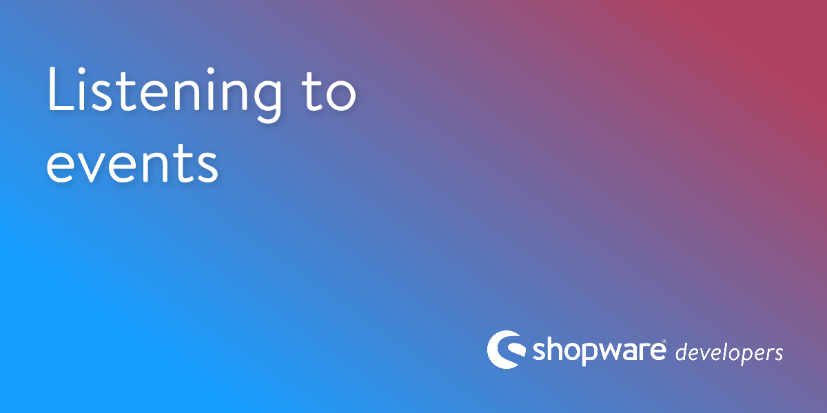 Listening to Events | Shopware Documentation