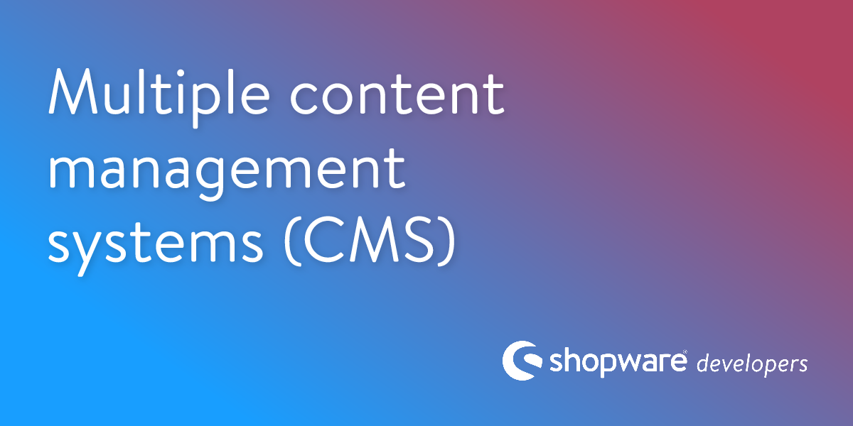 Multiple content management systems (CMS) | Shopware Documentation