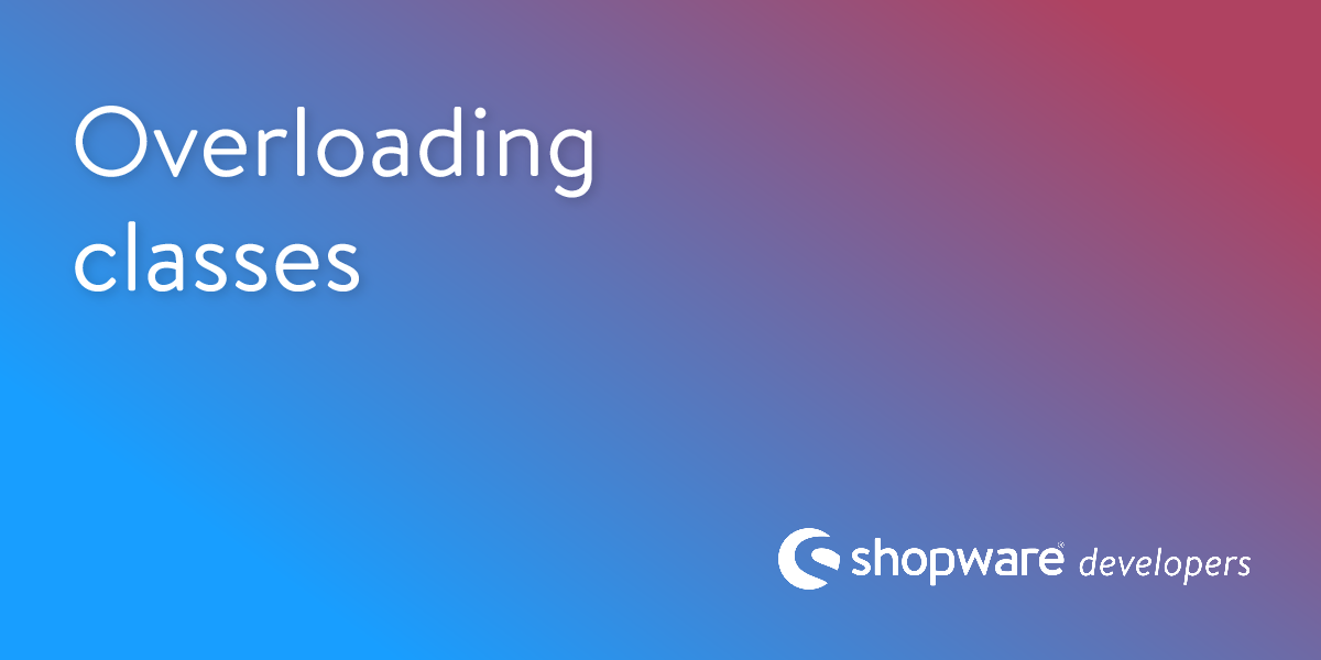 Overloading Classes | Shopware Documentation