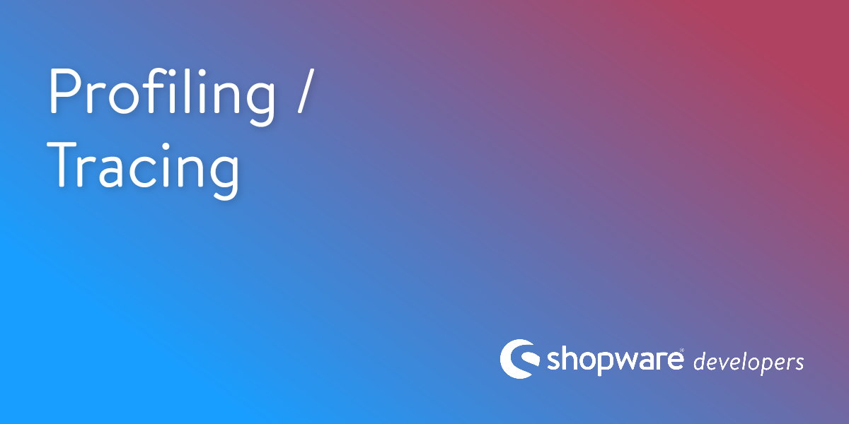 Profiling | Shopware Documentation