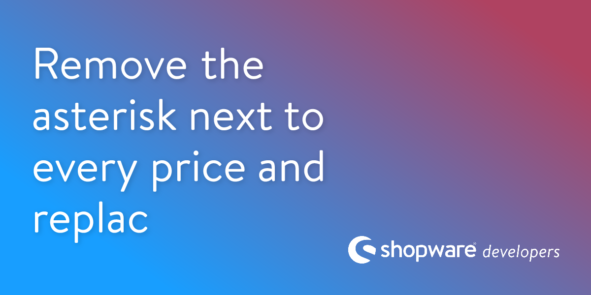 Remove the asterisk next to every price and replace it with actual text ...