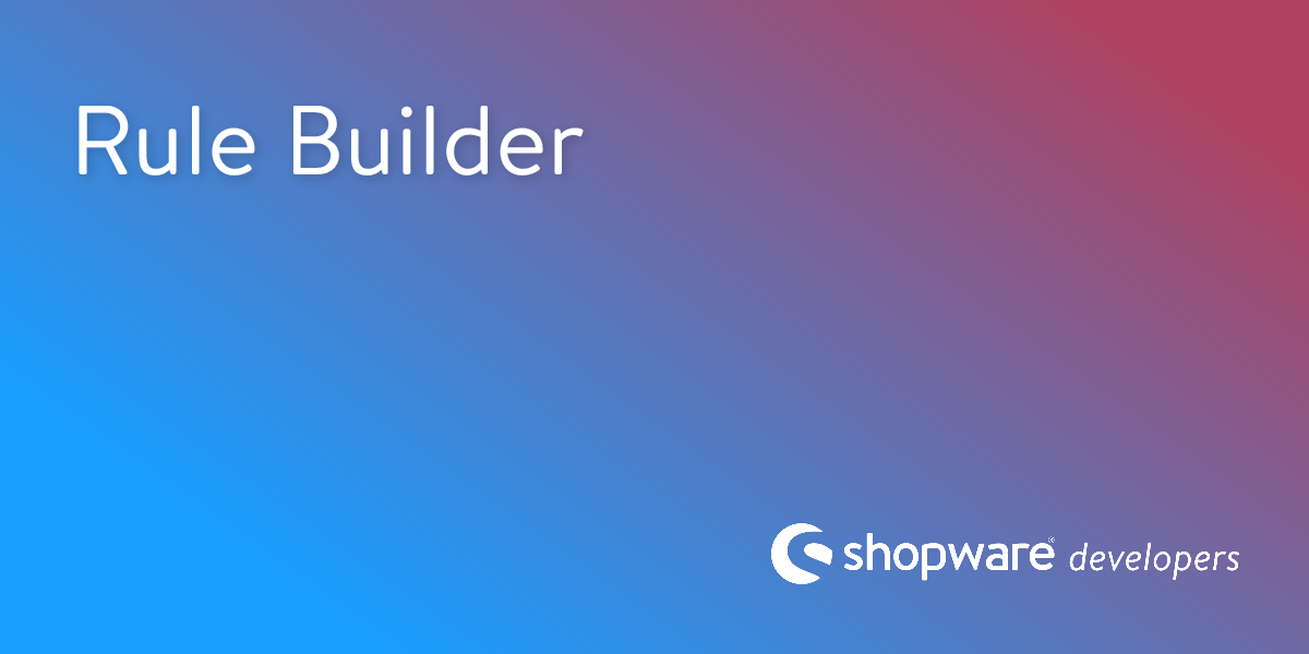 Rule Builder | Shopware Documentation