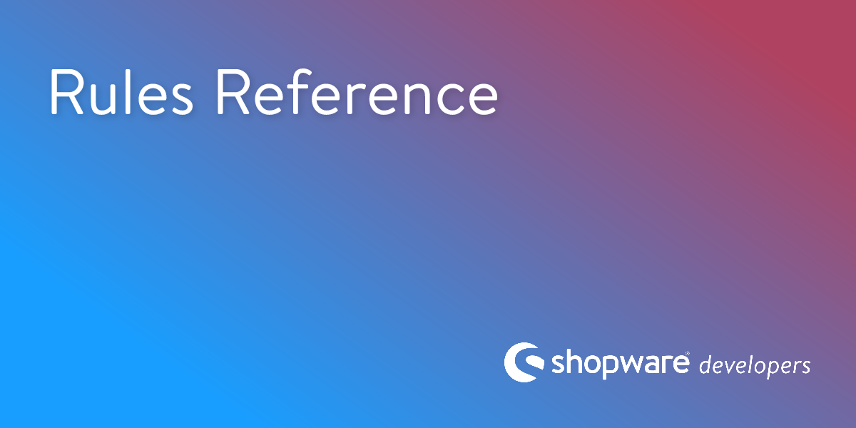 Rules Reference | Shopware Documentation
