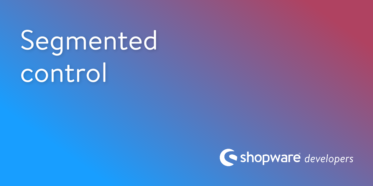 Segmented control | Shopware – Meteor Design System