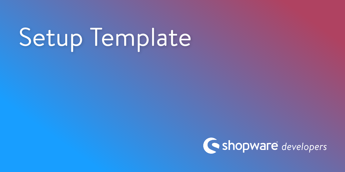 Setup Template | Shopware Documentation