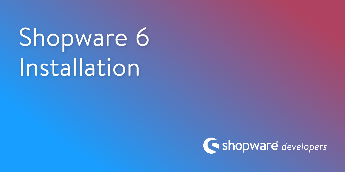 Overview of Shopware 6 Installation | Shopware Documentation