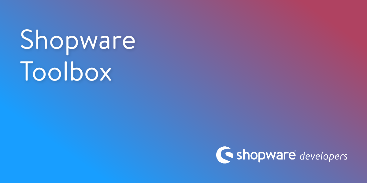 Shopware 6 Toolbox | Shopware Documentation