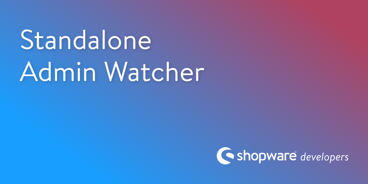 Standalone Admin Watcher | Shopware Documentation
