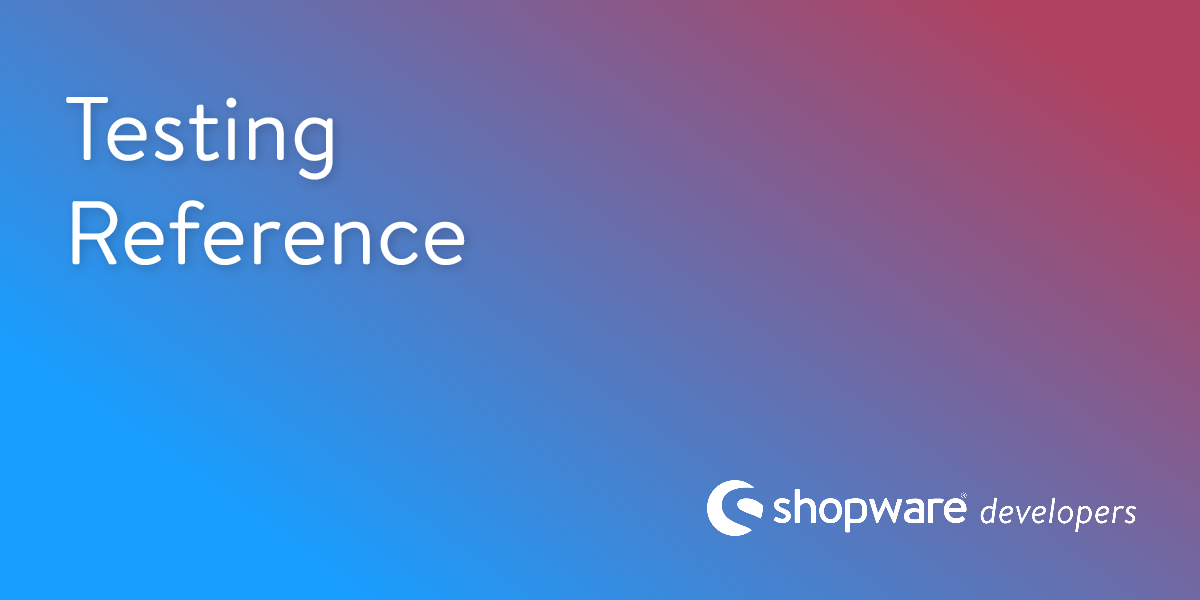 Testing Reference | Shopware Documentation