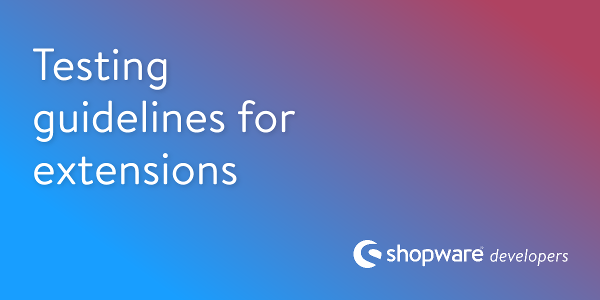 Testing Guidelines for Shopware Extensions | Shopware Documentation
