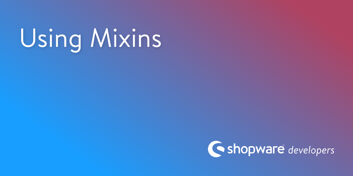 Using Mixins | Shopware Documentation