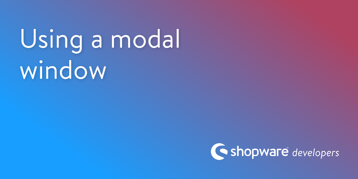 Using a Modal Window | Shopware Documentation