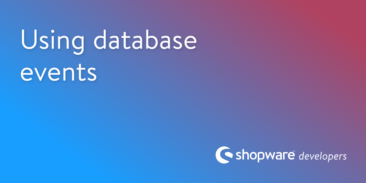 Using Database Events | Shopware Documentation
