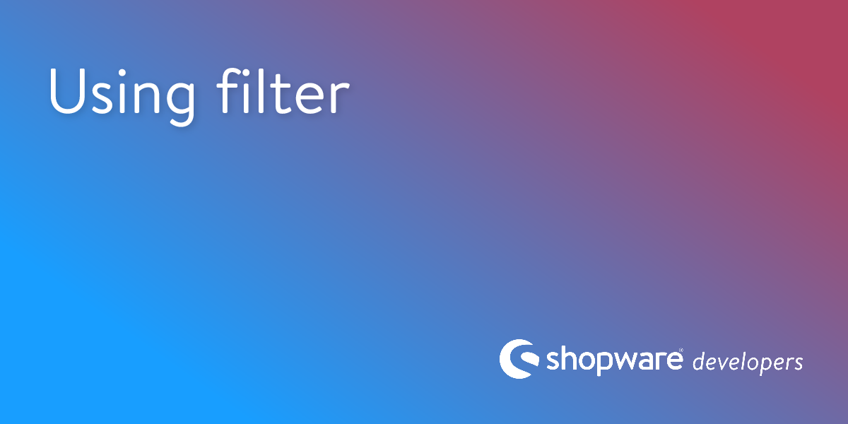 Using filter | Shopware Documentation