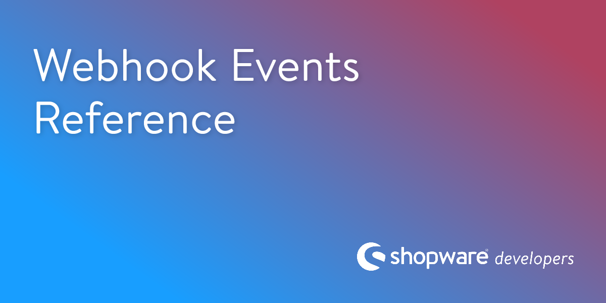 Webhook Event Reference Shopware Documentation
