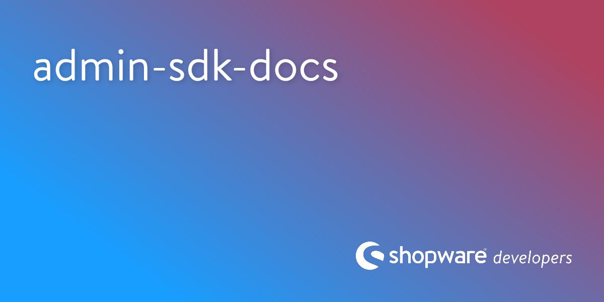 admin-sdk-docs | Shopware Documentation
