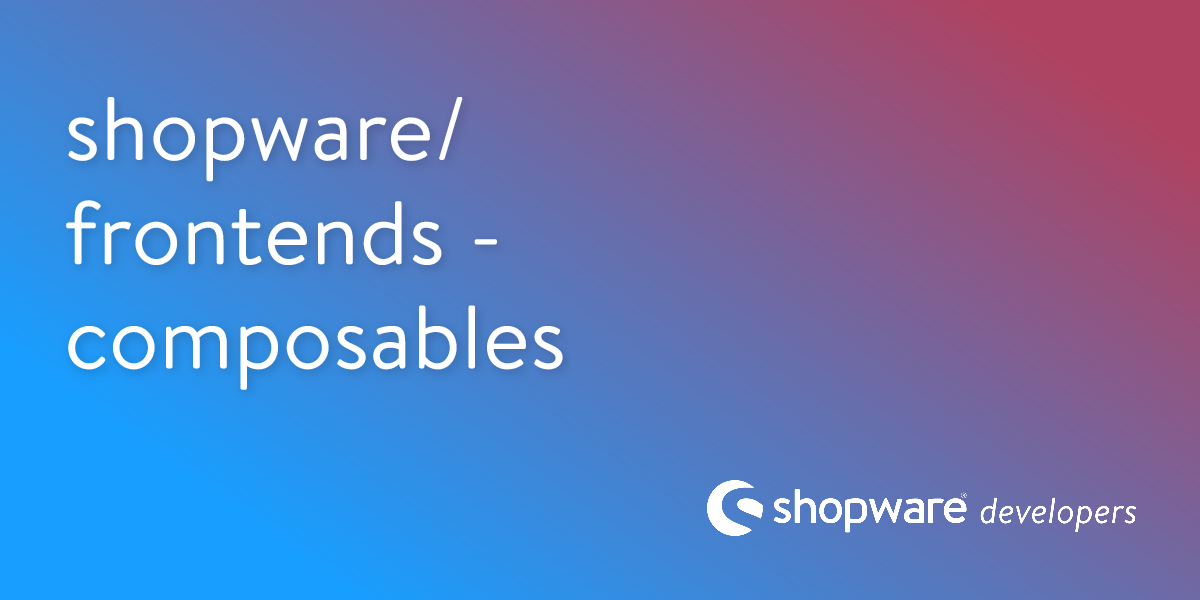 shopware/frontends - composables | Shopware Documentation