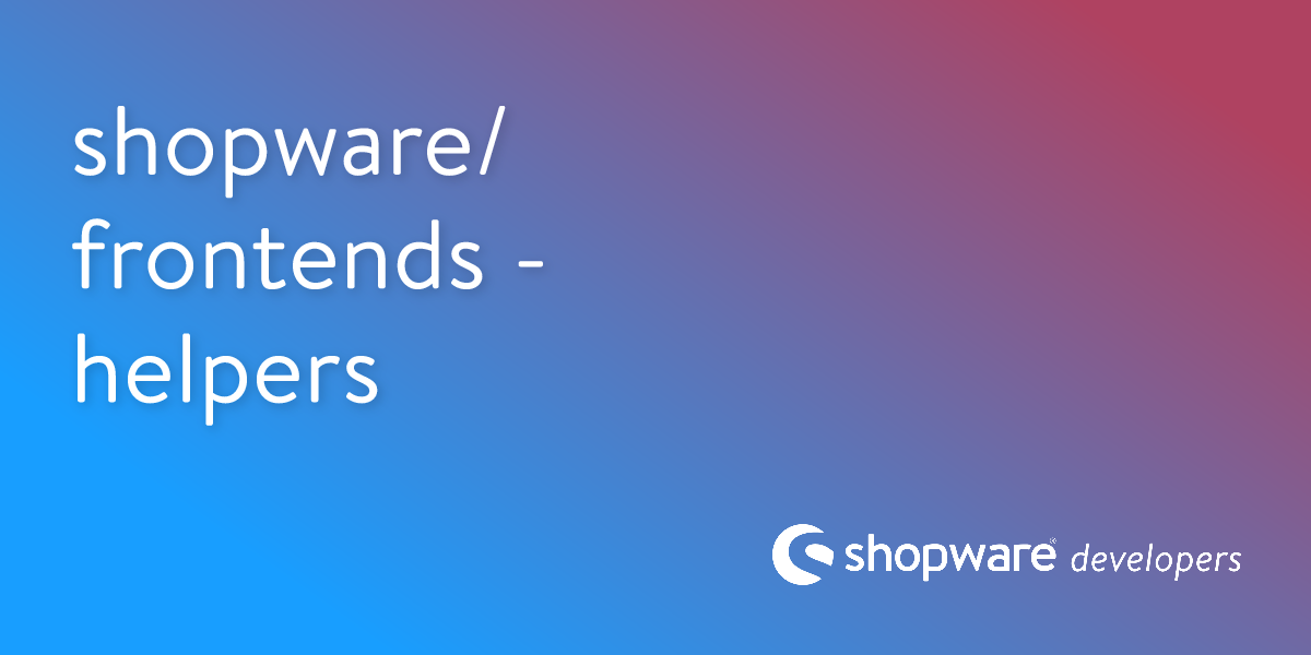 shopware/frontends - helpers | Shopware Documentation