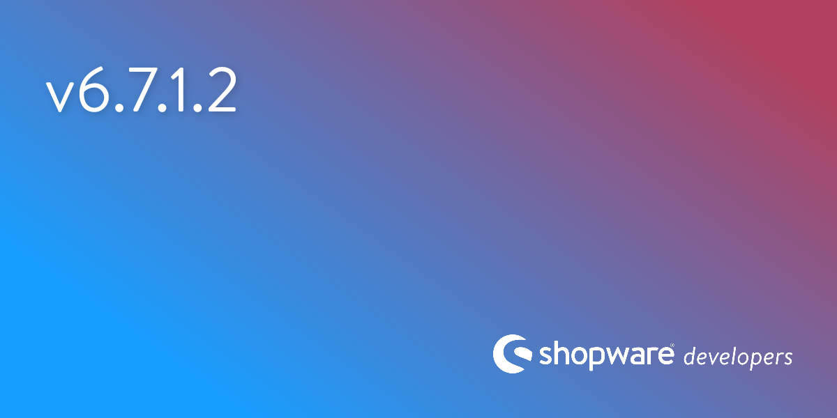 Release Notes Shopware 6712 Shopware Documentation